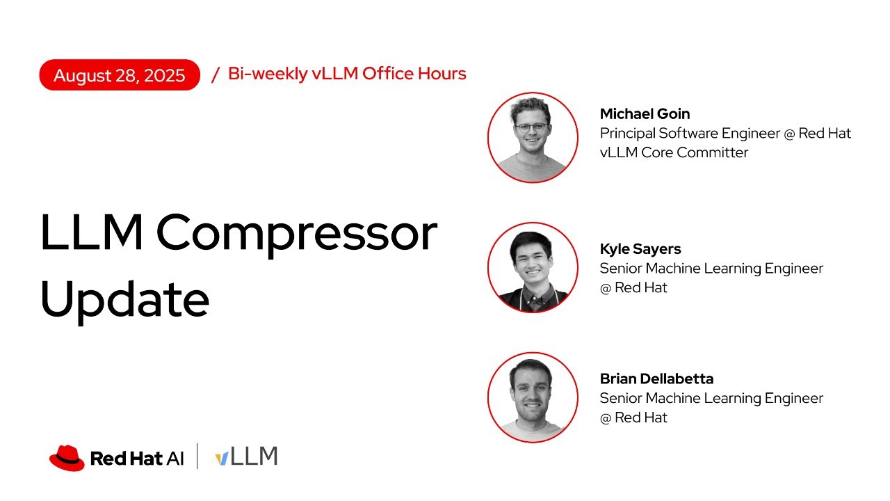 [vLLM Office Hours #31] vLLM and LLM Compressor Update - August 28, 2025 - YouTube