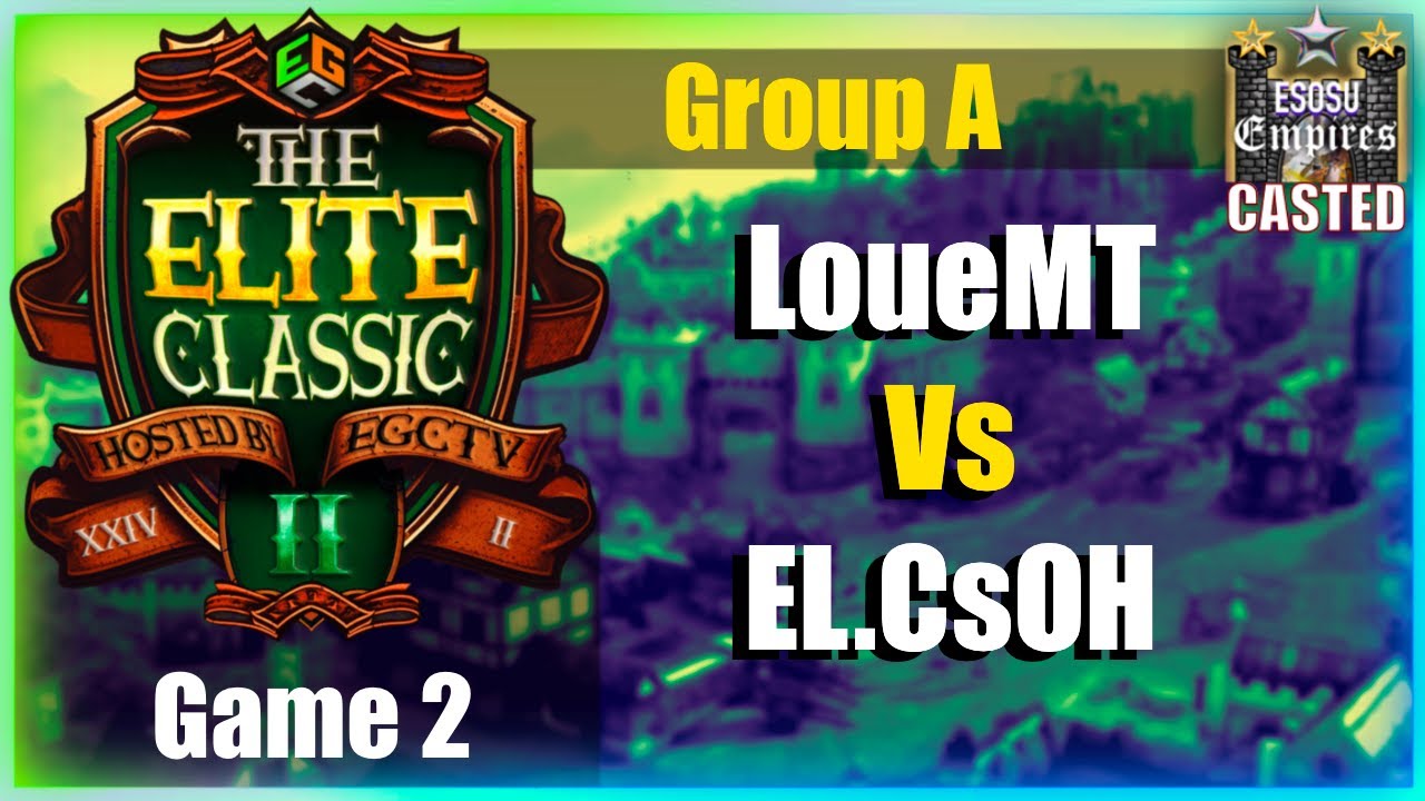 LOUE.MT VS CSOH GAME 2- THE ELITE CLASSIC II MAIN EVENT GROUP A - YouTube