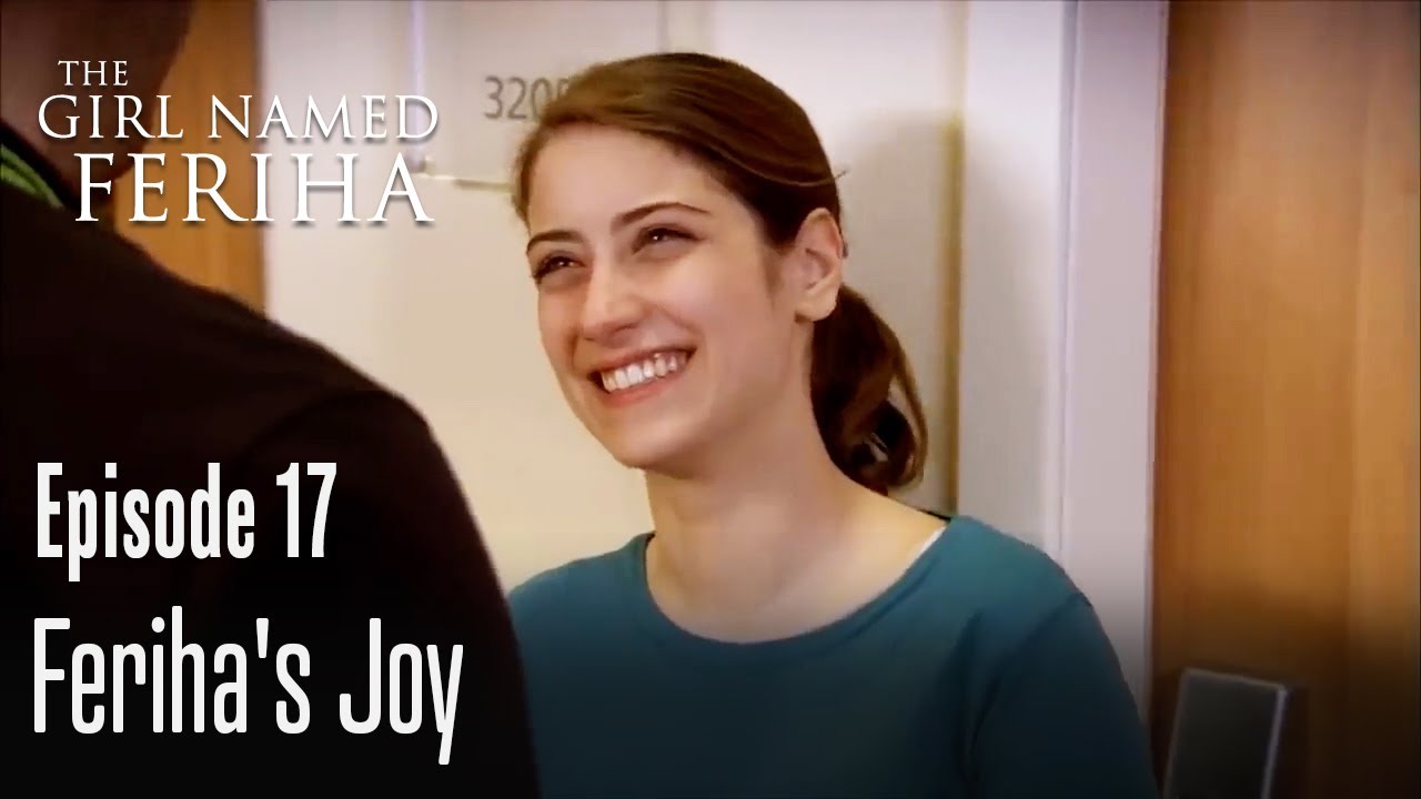 Feriha's joy - The Girl Named Feriha | Episode 17 - YouTube