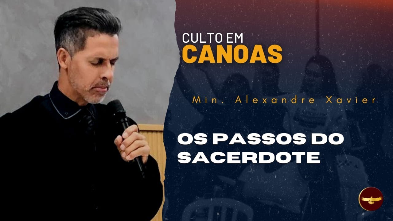 Os passos do sacerdote| Ministro Alexandre Xavier | Canoas - RS - YouTube