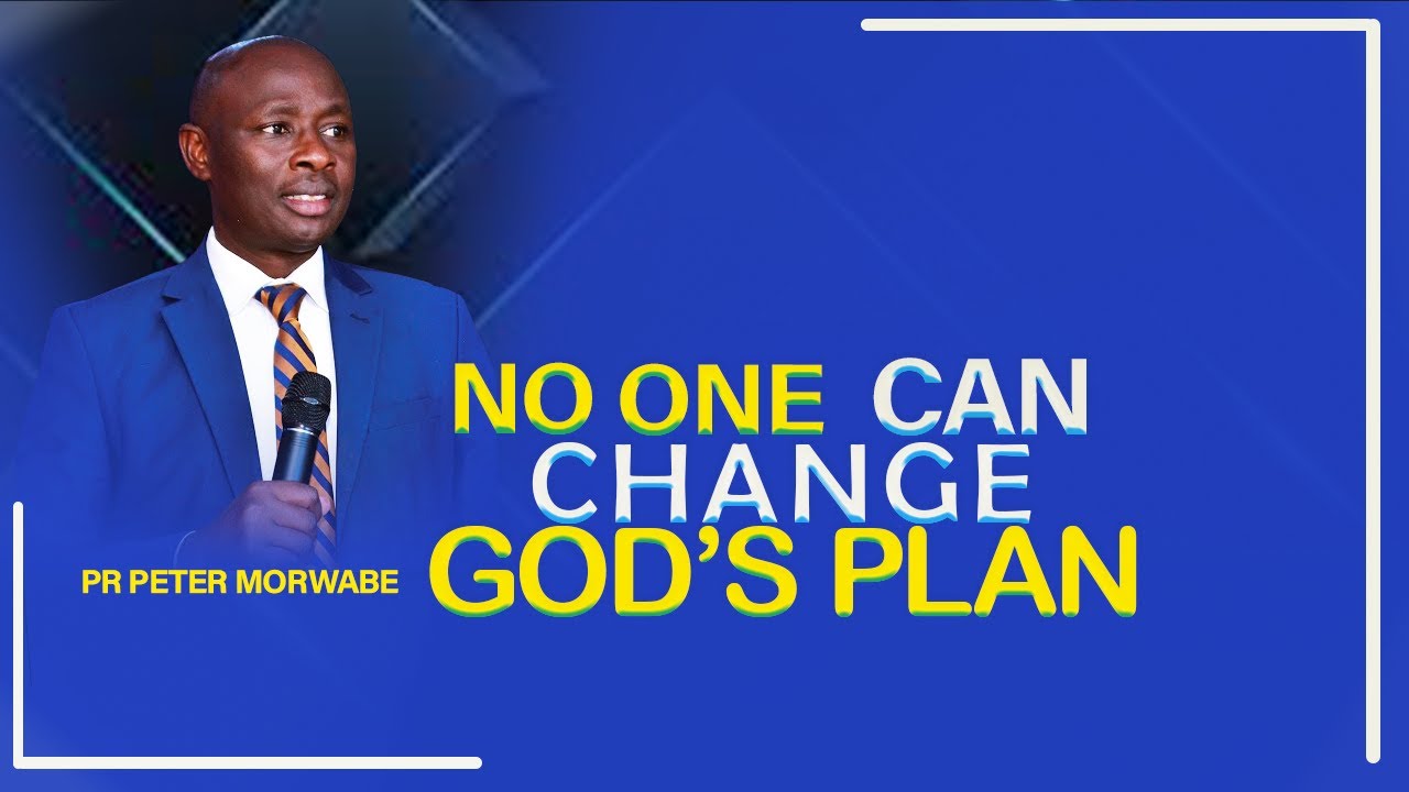 NO ONE CAN CHANGE GOD'S PLAN /// PR PETER MORWABE - YouTube