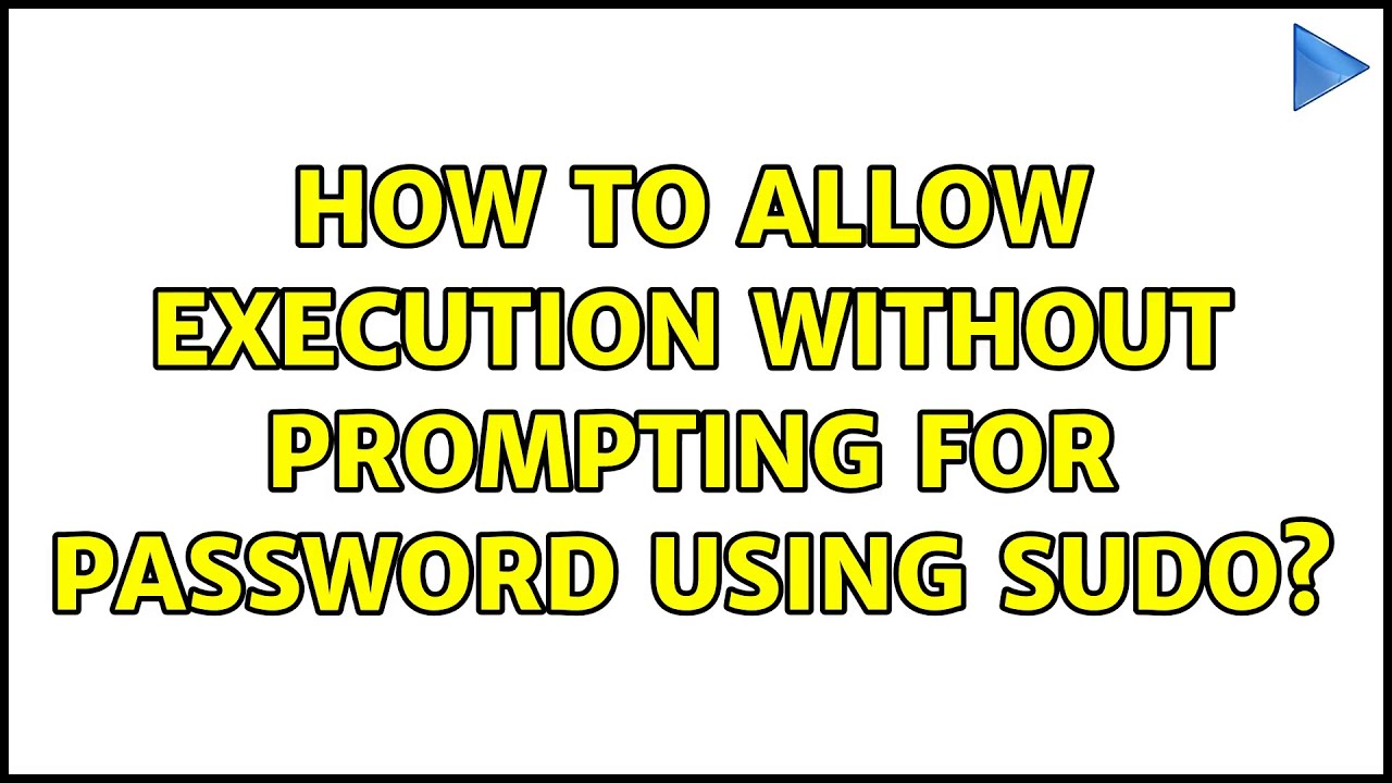 How To Allow Execution Without Prompting For Password Using Sudo Youtube