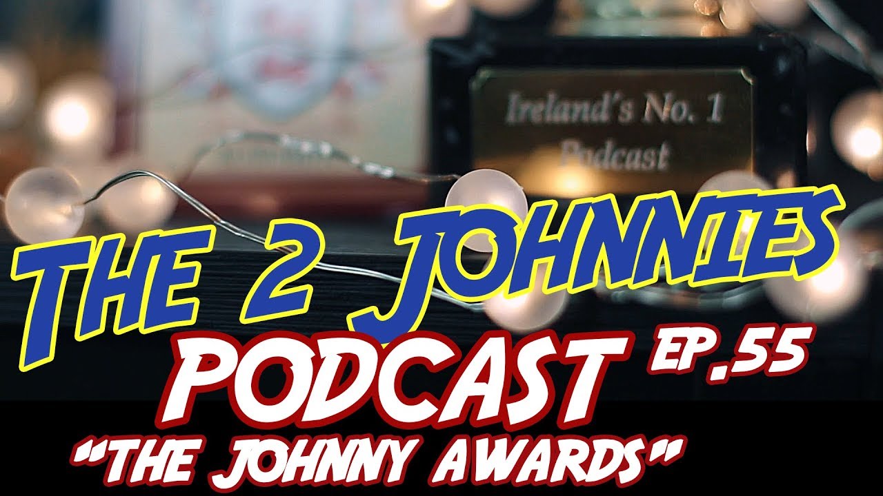 The 2 Johnnies Podcast | Ep.55 | The Johnny Awards - YouTube