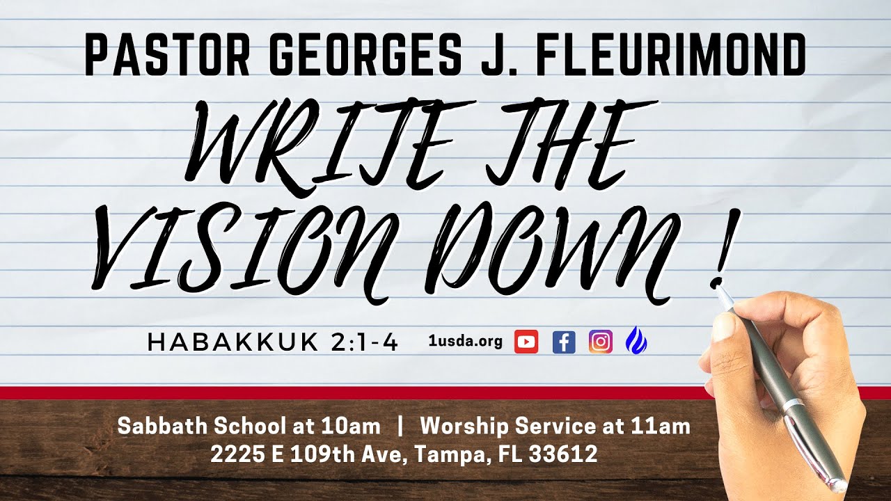 Write The Vision Down! | Pastor Georges J. Fleurimond | Habakkuk 2:1-4 ...