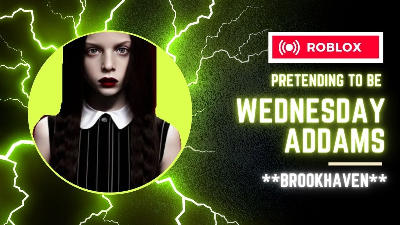 PRETENDING TO BE WEDNESDAY ADDAMS IN BROOKHAVEN! **ROBLOX** - YouTube