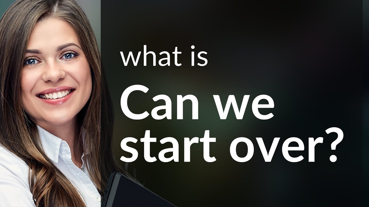 "Starting Fresh: Understanding 'Can we start over?' in English" - YouTube