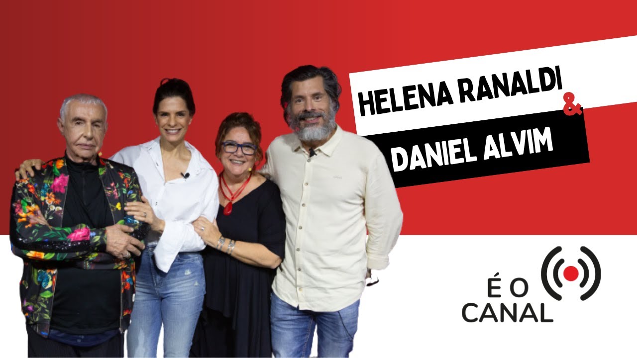 HELENA RANALDI E DANIEL ALVIM | É O CANAL #02 - YouTube