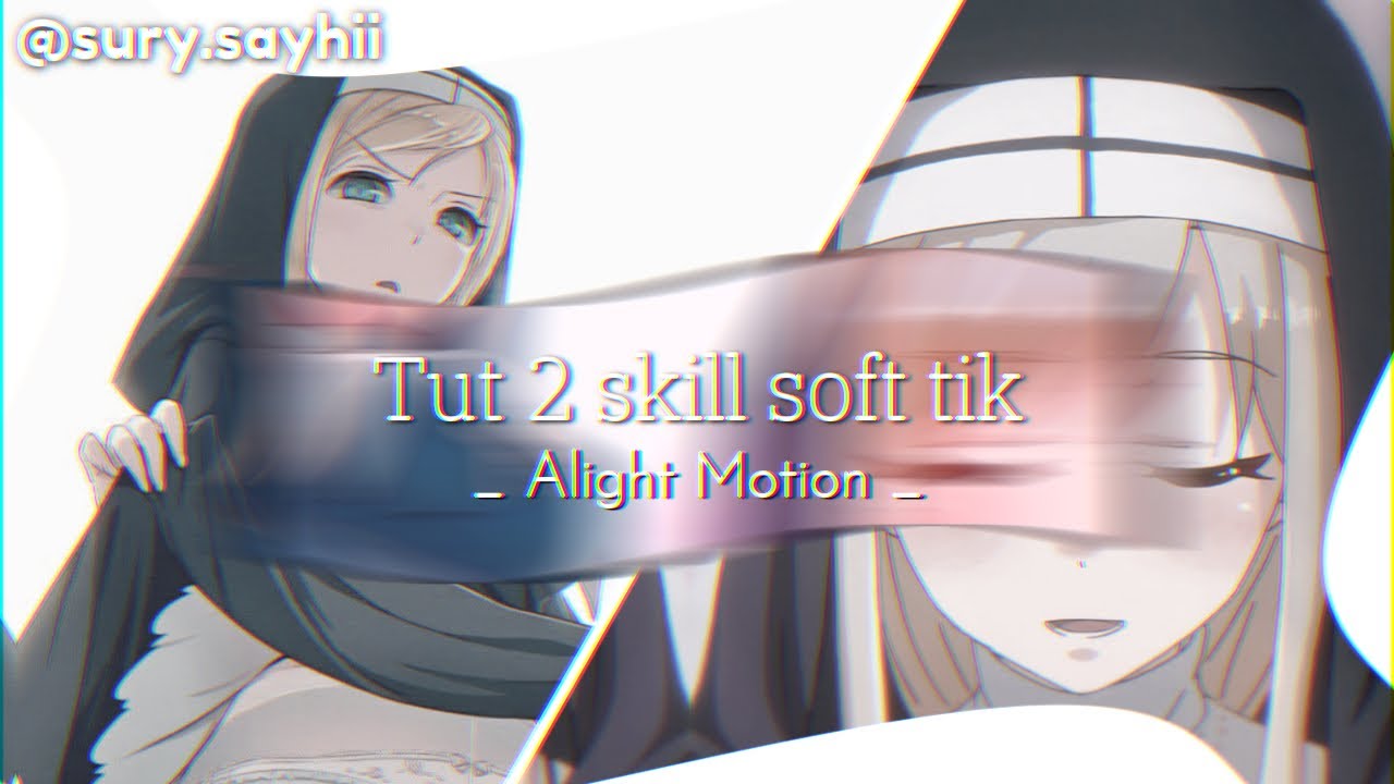 [ Tutorial ] #39 || Tut 2 skill soft tik nâng cao không cần hiệu ứng quệt 🍭 || Sury🐋 - YouTube