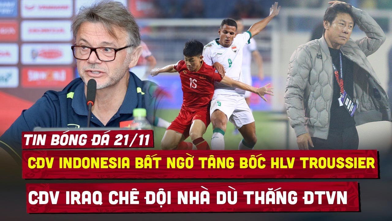 🔥 CĐV IRAQ CHÊ ĐỘI NHÀ DÙ THẮNG VIỆT NAM, CĐV INDONESIA XÚI ÔNG SHIN ...