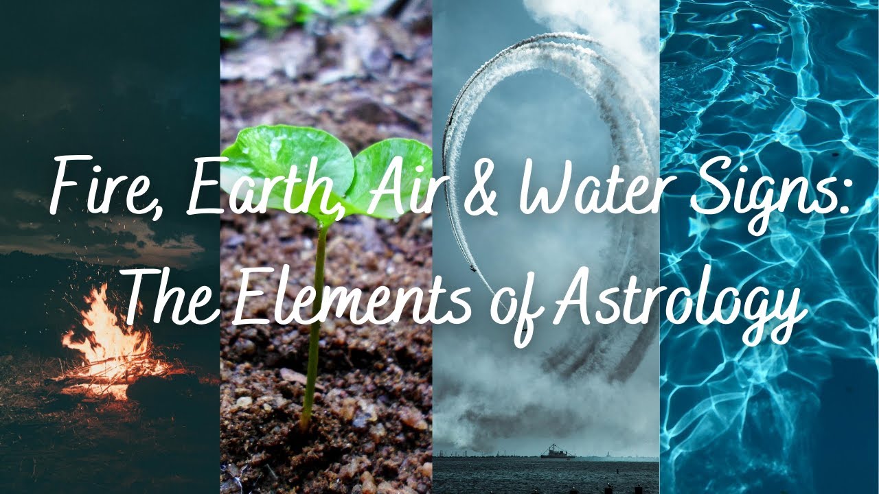 Fire, Earth, Air & Water Signs | The Elements of Astrology - YouTube