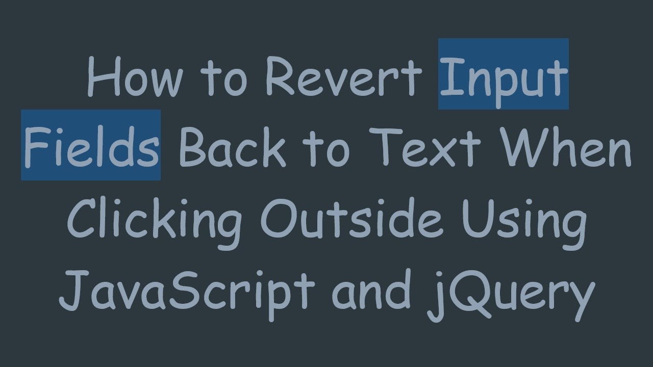 How to Revert Input Fields Back to Text When Clicking Outside Using JavaScript and jQuery - YouTube