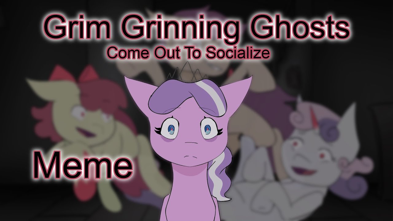 Grim Grinning Ghosts Come Out To Socialize ~ Original Meme ~ MLP AU ...