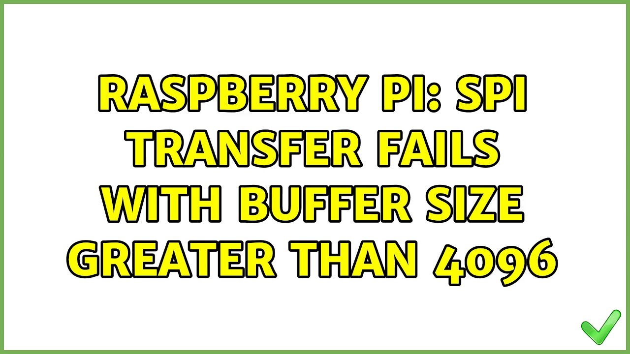Raspberry Pi Spi Transfer Fails With Buffer Size Greater Than 4096 Youtube