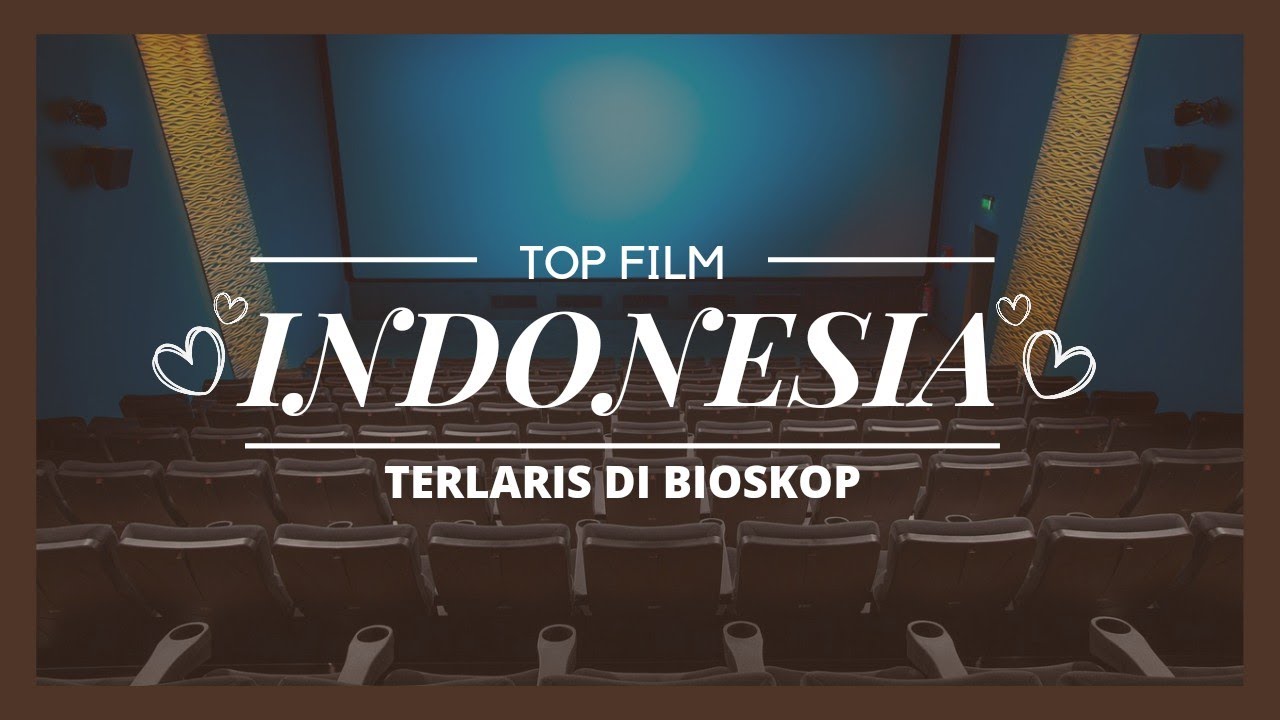 Film Indonesia Terlaris Di Bioskop Tanah Air | Best-selling Indonesian ...