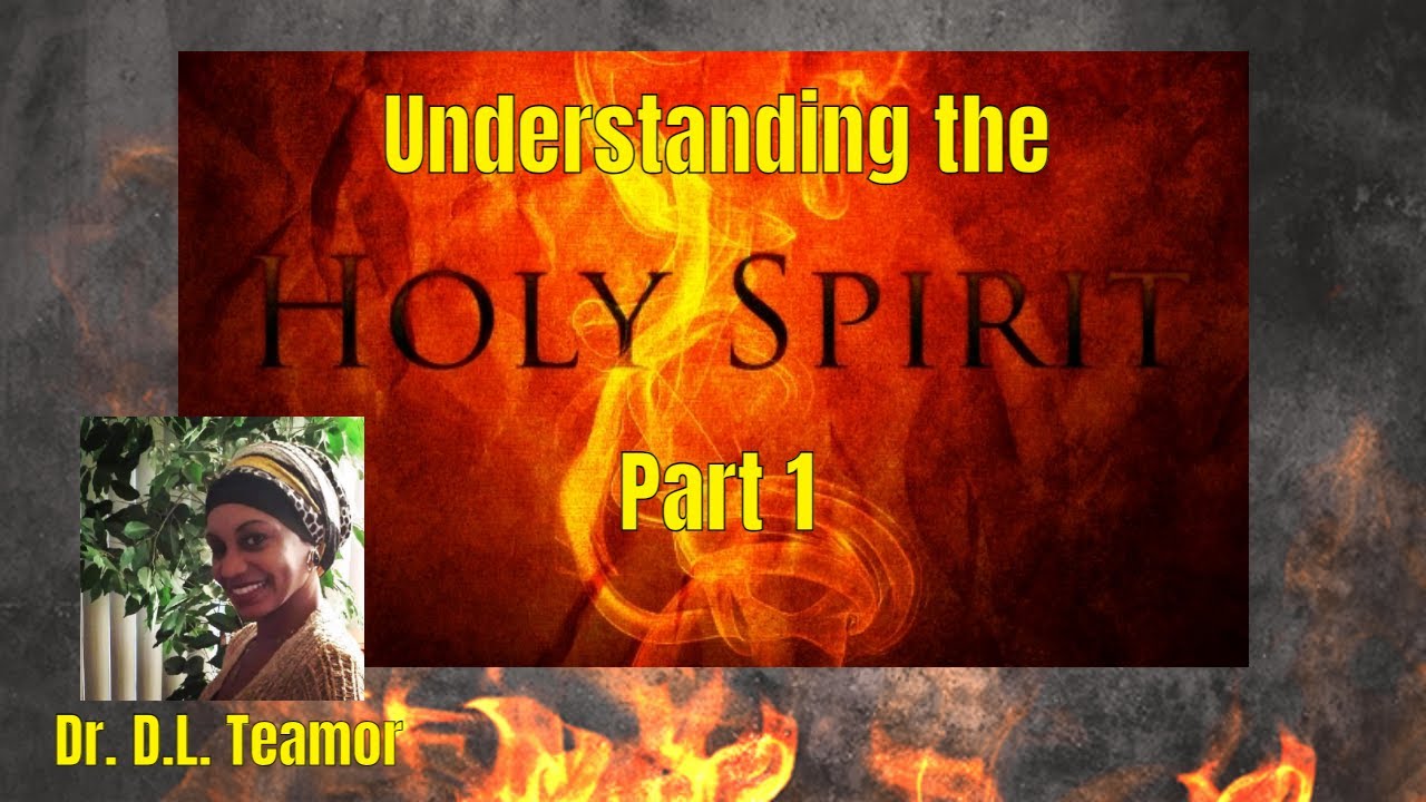 Understanding the Holy Spirit - Pt. 1 - YouTube