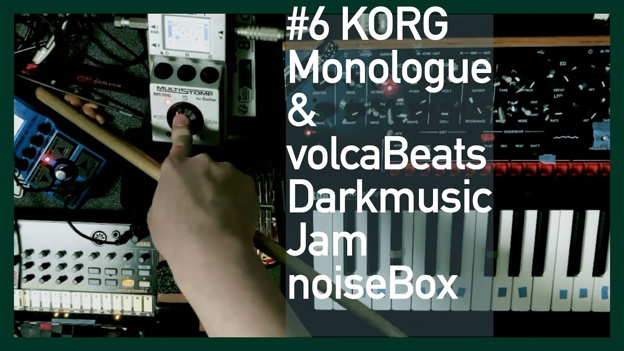 #6 KORG monologue & volca beats Darkmusic Jam ---noiseBox - YouTube