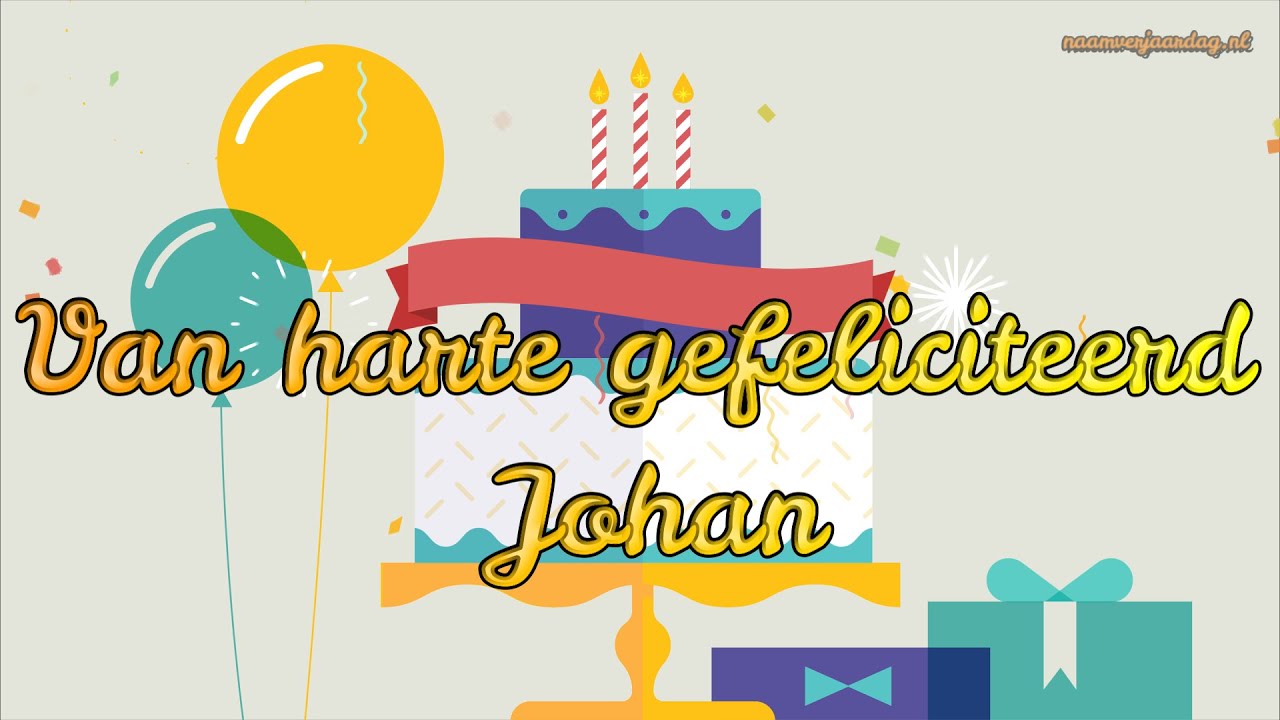 Gefeliciteerd JOHAN 🎈 | FIJNE VERJAARDAG! 🎉 #naamverjaardag - YouTube