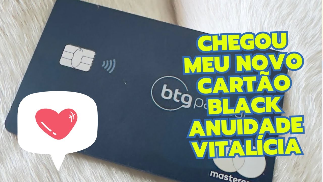 MEU NOVO CARTÃO ISENTO DE ANUIDADE VITALÍCIA | BTG BLACK - YouTube