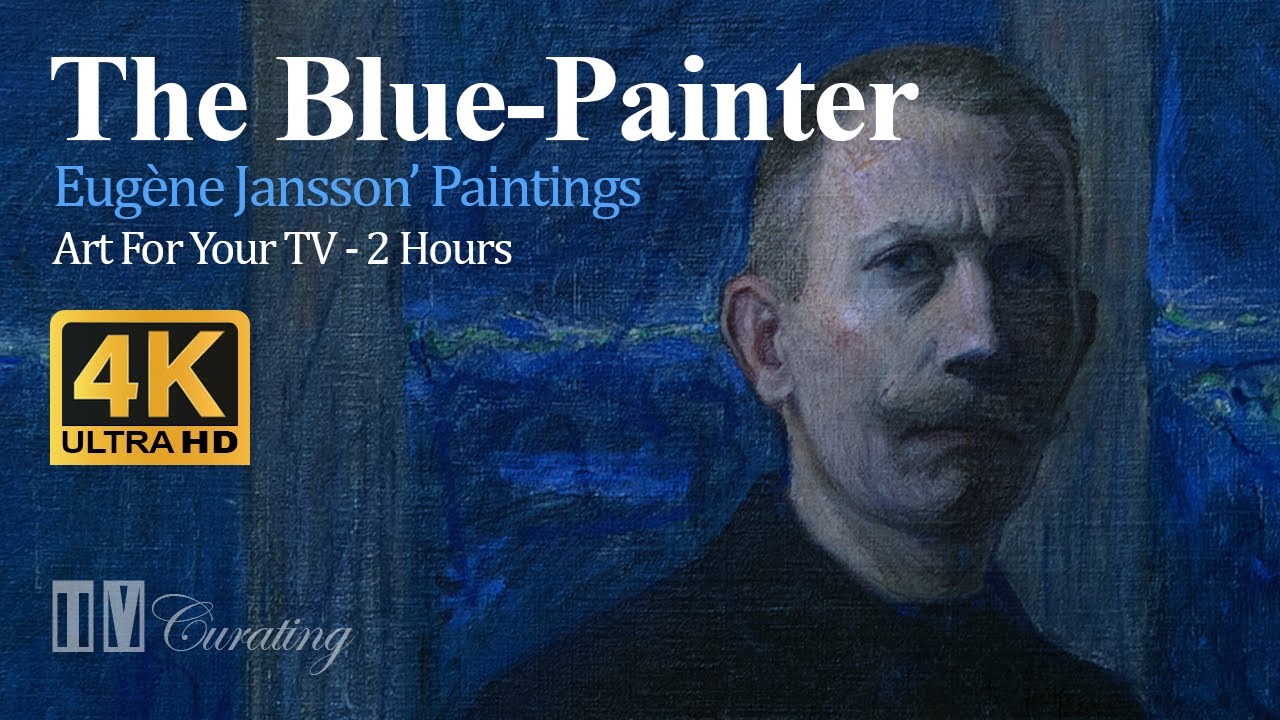 Art For Your TV [The Blue-Painter, Eugène Jansson] Vintage Paintings 4K ...