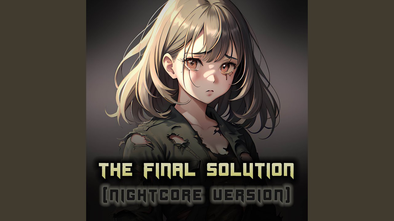 The Final Solution (Nightcore Version) - YouTube