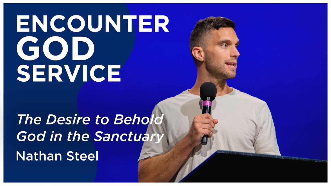 The Desire to Behold God in the Sanctuary | Nathan Steel - YouTube