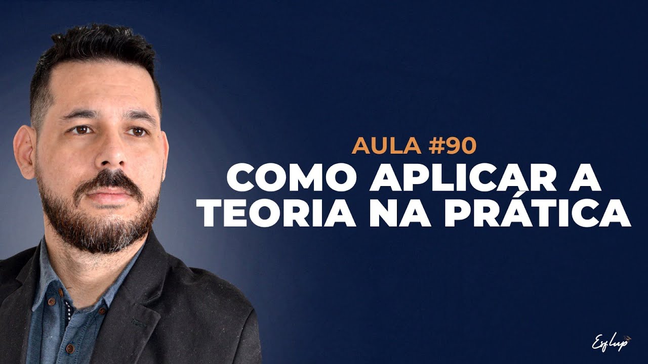 AULA #90 - COMO APLICAR A TEÓRIA NA PRATICA - YouTube