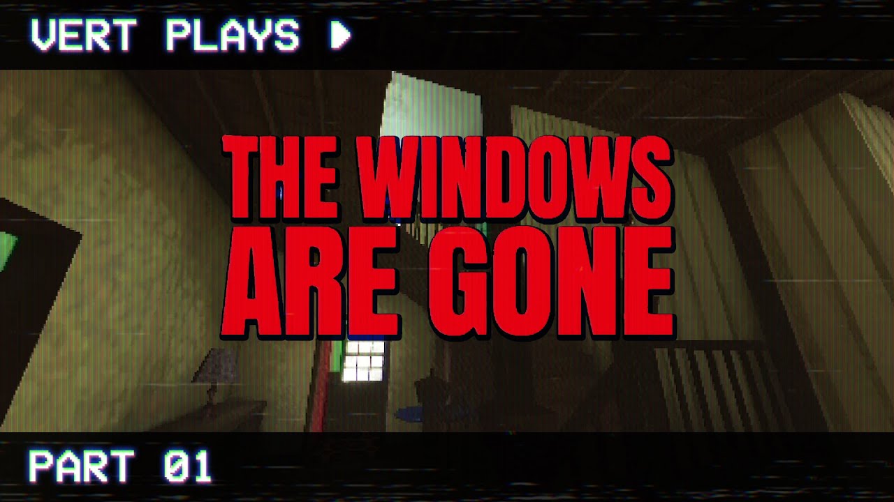 vert plays… The Windows Are Gone [01] │ The house of my dreams - YouTube