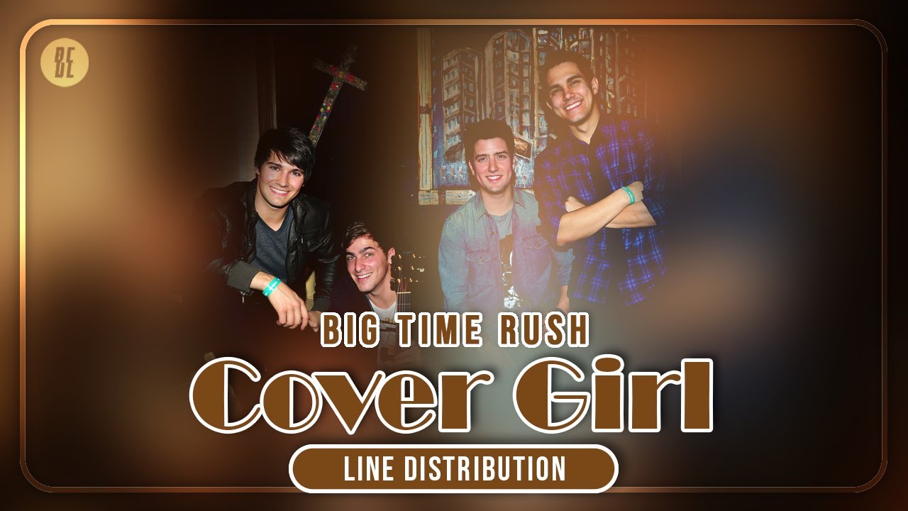Big Time Rush - Cover Girl (Line Distribution) - YouTube