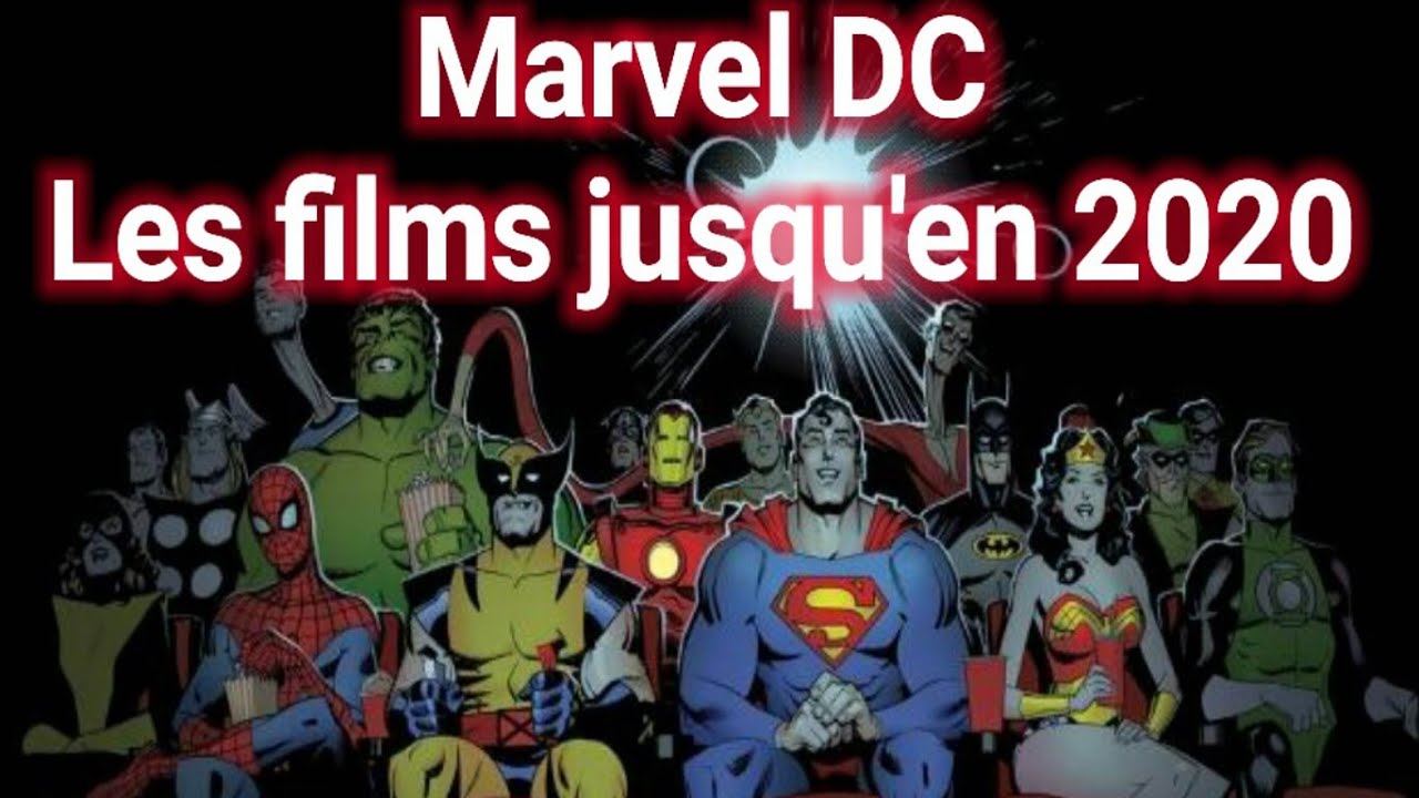 Marvel Dc Les Films à Venir Jusquen 2020 Youtube