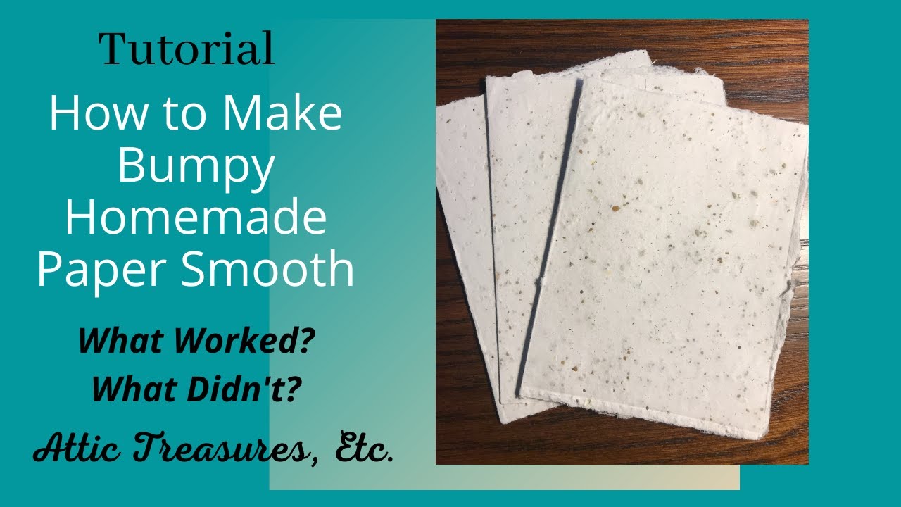 How to Make Bumpy Handmade Paper Smooth ~ What Worked and What Didn't ...