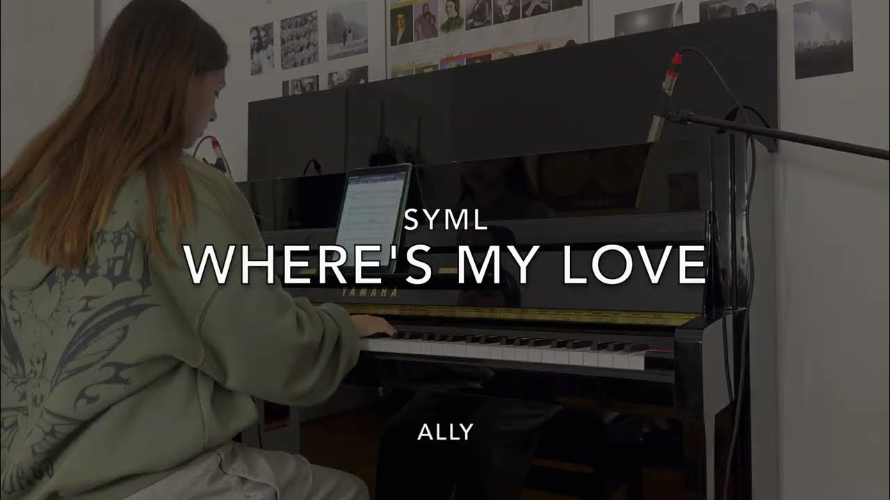 Where's My Love - SYML - Piano Cover - allyl0vesyou - YouTube