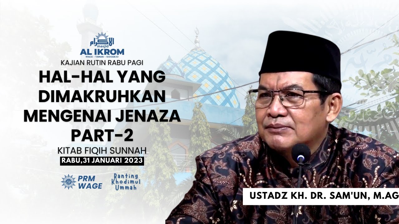 Duduknya Si Pengiring sebelum Jenazah dikuburkan - Ust Dr. Sam'un, M.Ag - Kajian Rabu (31/01 ...