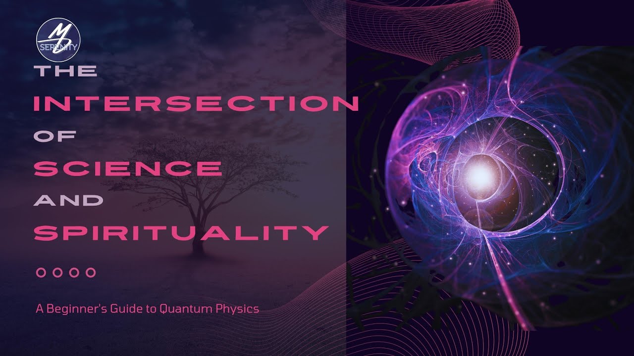 The Intersection of Science and Spirituality: A Beginner's Guide to Quantum Physics - YouTube
