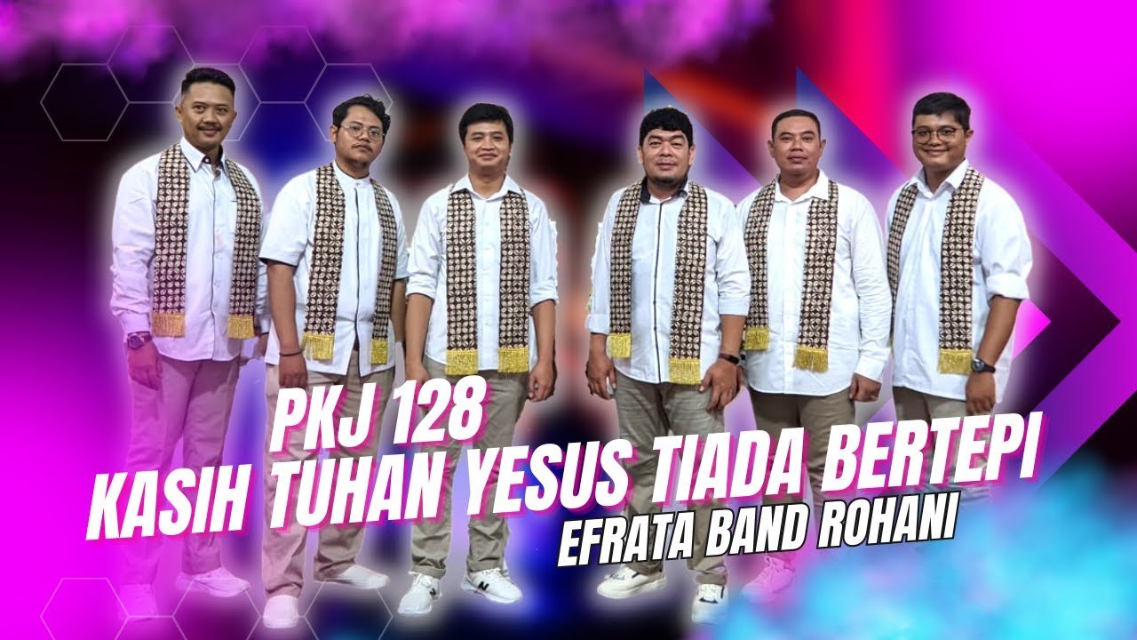 PKJ 128 (KASIH TUHAN YESUS TIADA BERTEPI) HQ AUDIO ~ EFRATA BAND ROHANI ...