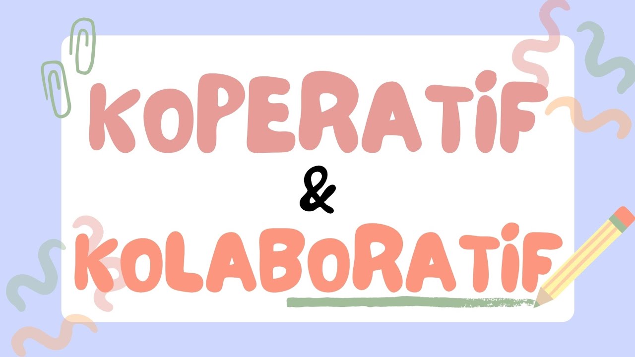 KOPERATIF DAN KOLABORATIF - YouTube