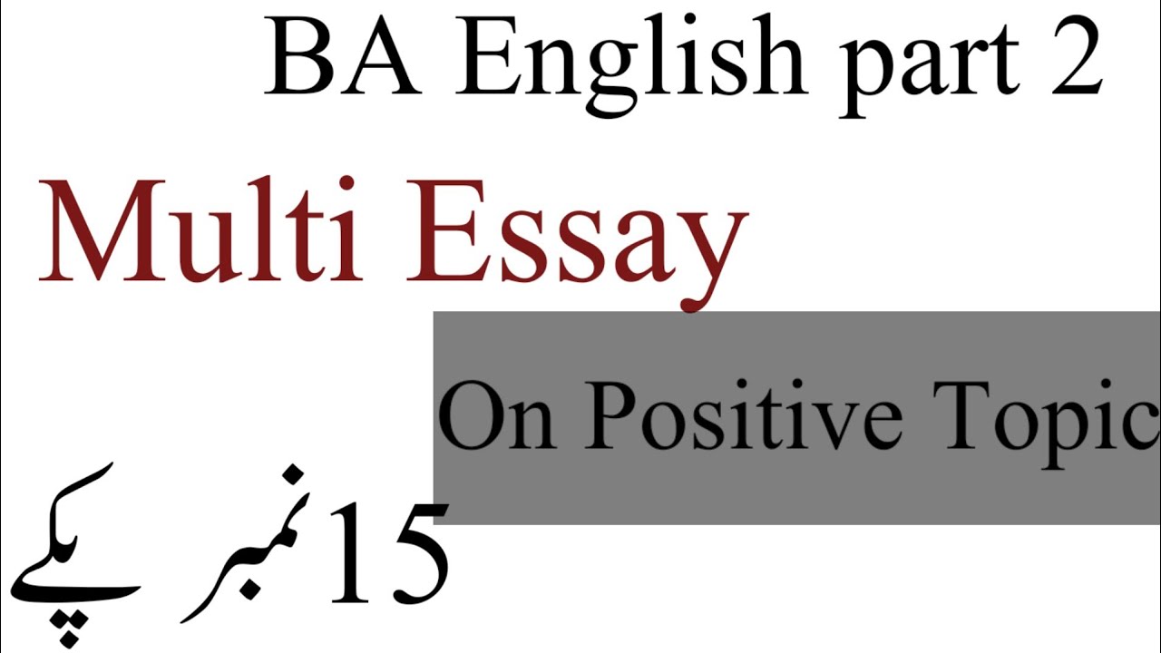 BA English Multi Topic Essay on Positive Topics _Multi Topic Essay For ...