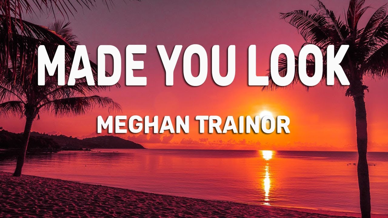 Meghan Trainor - Made You Look (Lyrics) - YouTube