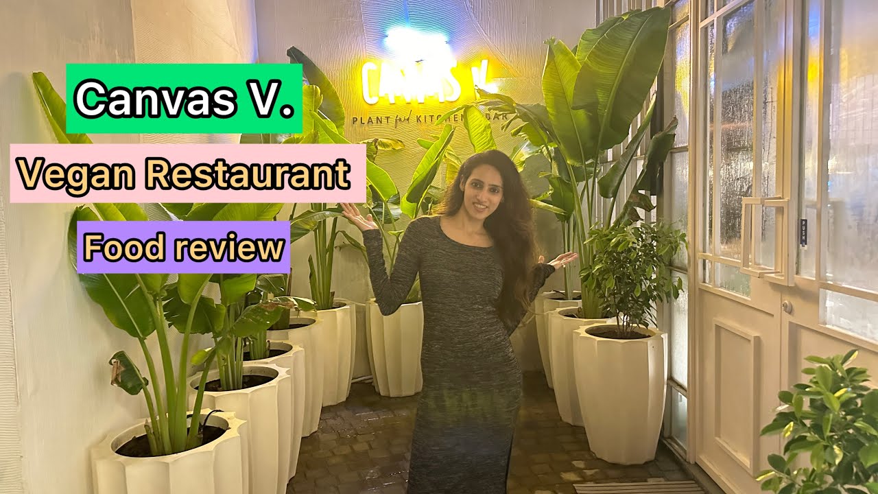 Canvas V - Vegan Restaurant | Food review | Vegan Restaurant in South ...