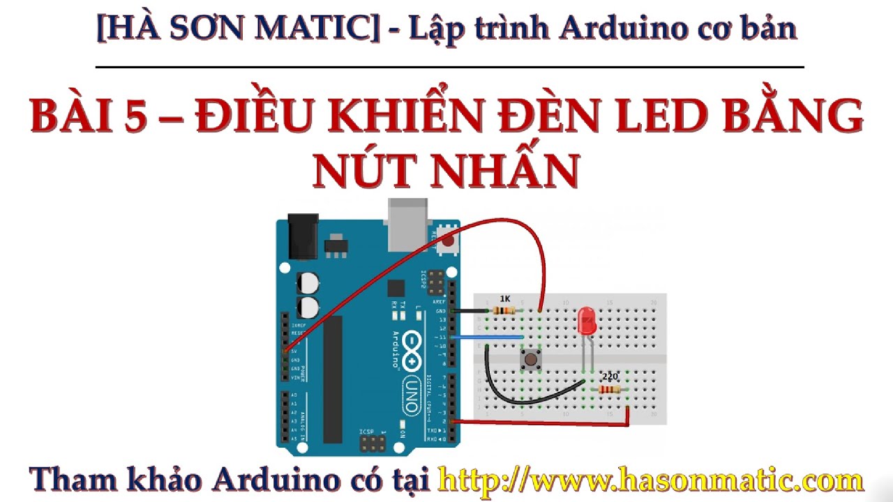 Lập Trình Arduino Cơ Bản Bài 5 Điều Khiển Đèn Led Bằng Nút Nhấn Youtube