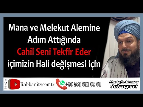 4586. Mana ve Melekut Alemine Adım Attığında Cahil Seni Tekfir Eder - içimizin Hali değişmesi için
