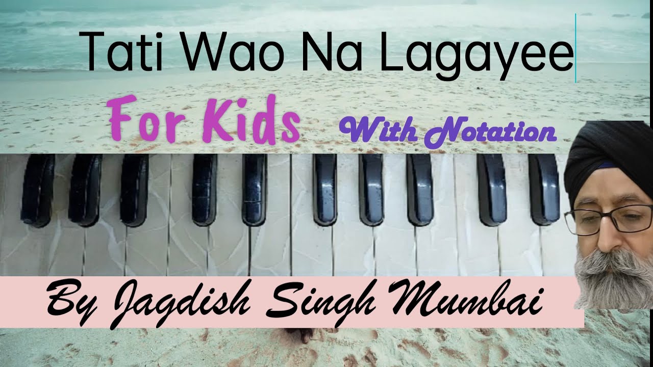 Kids / Taati Wao Na Lagayee / Notation / By Jagdish Singh Mumbai - YouTube