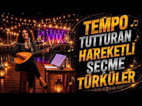 🎵 TEMPO TUTTURAN HAREKETLİ TÜRKÜLER - 🎷 Seçme Türkü Listesi