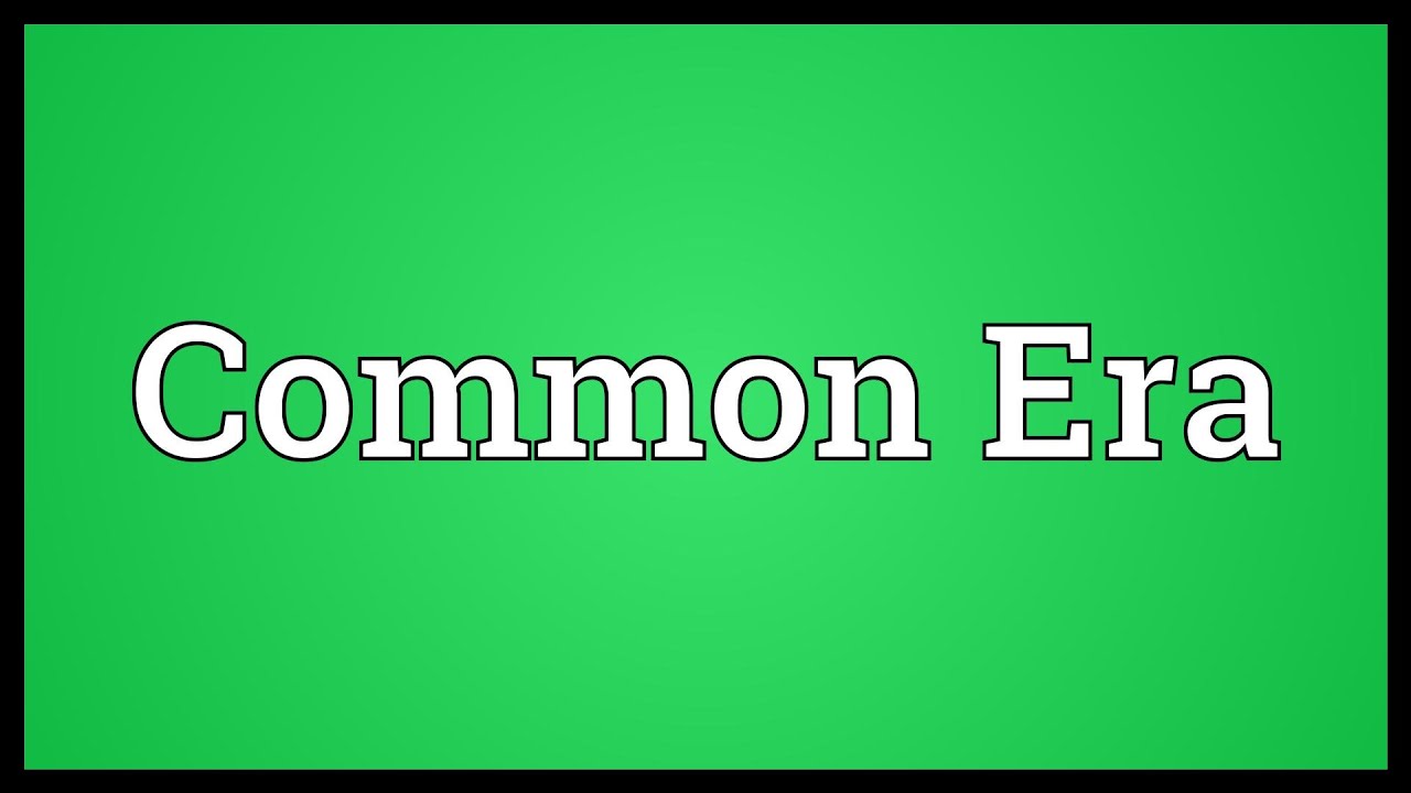 Common Era Meaning YouTube