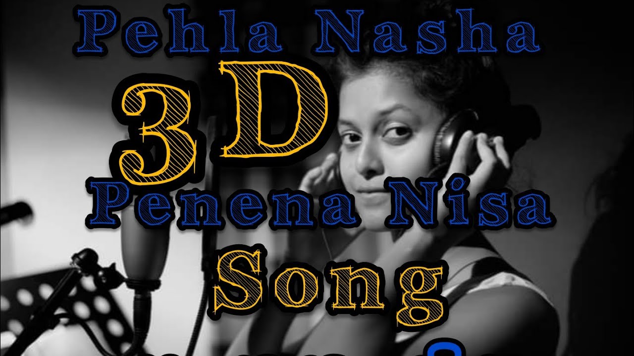 3D SONG Pehla Nasha / Penena Nisa (පෙනෙනා නිසා) - (Cover) Yohani ft ...