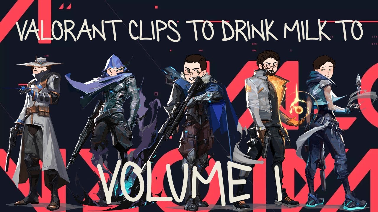 Valorant Clips to Drink Milk To; Volume 1 - YouTube