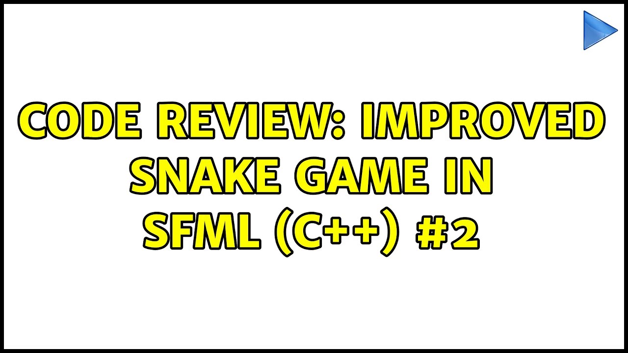 Code Review: Improved Snake Game In Sfml (c++) #2 - Youtube