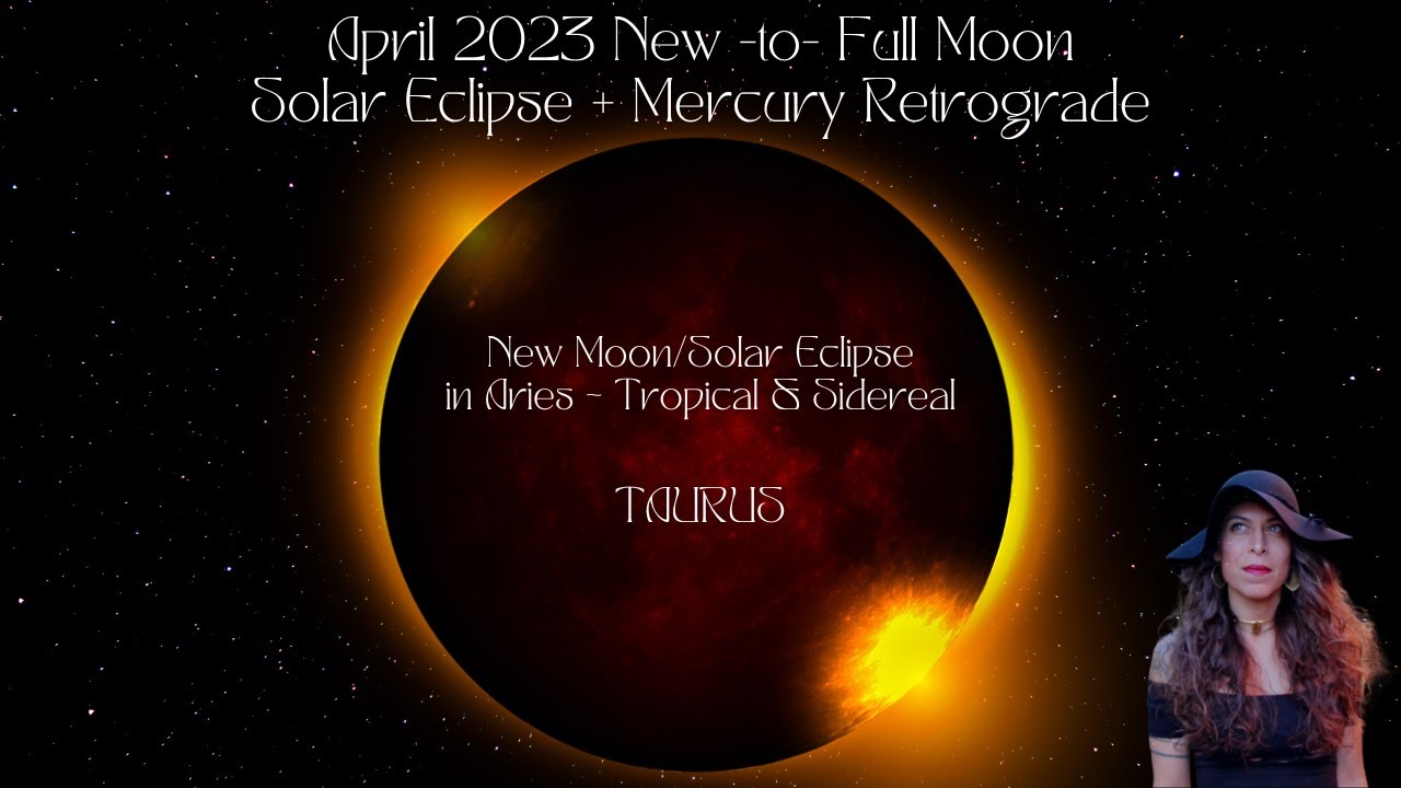 TAURUS | NEW moon/Solar Eclipse to FULL Moon | APRIL 19-MAY 5 2023 ...