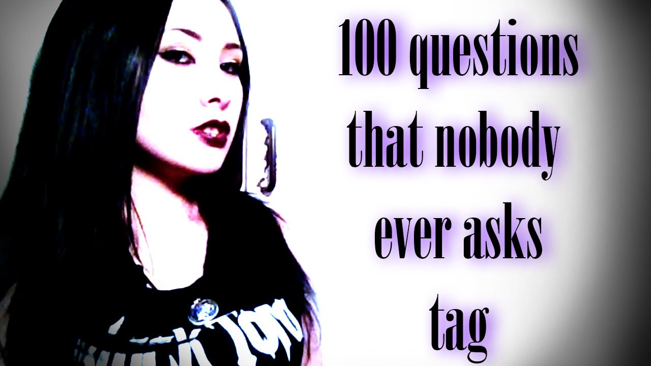 100 questions that nobody ever asks tag - YouTube