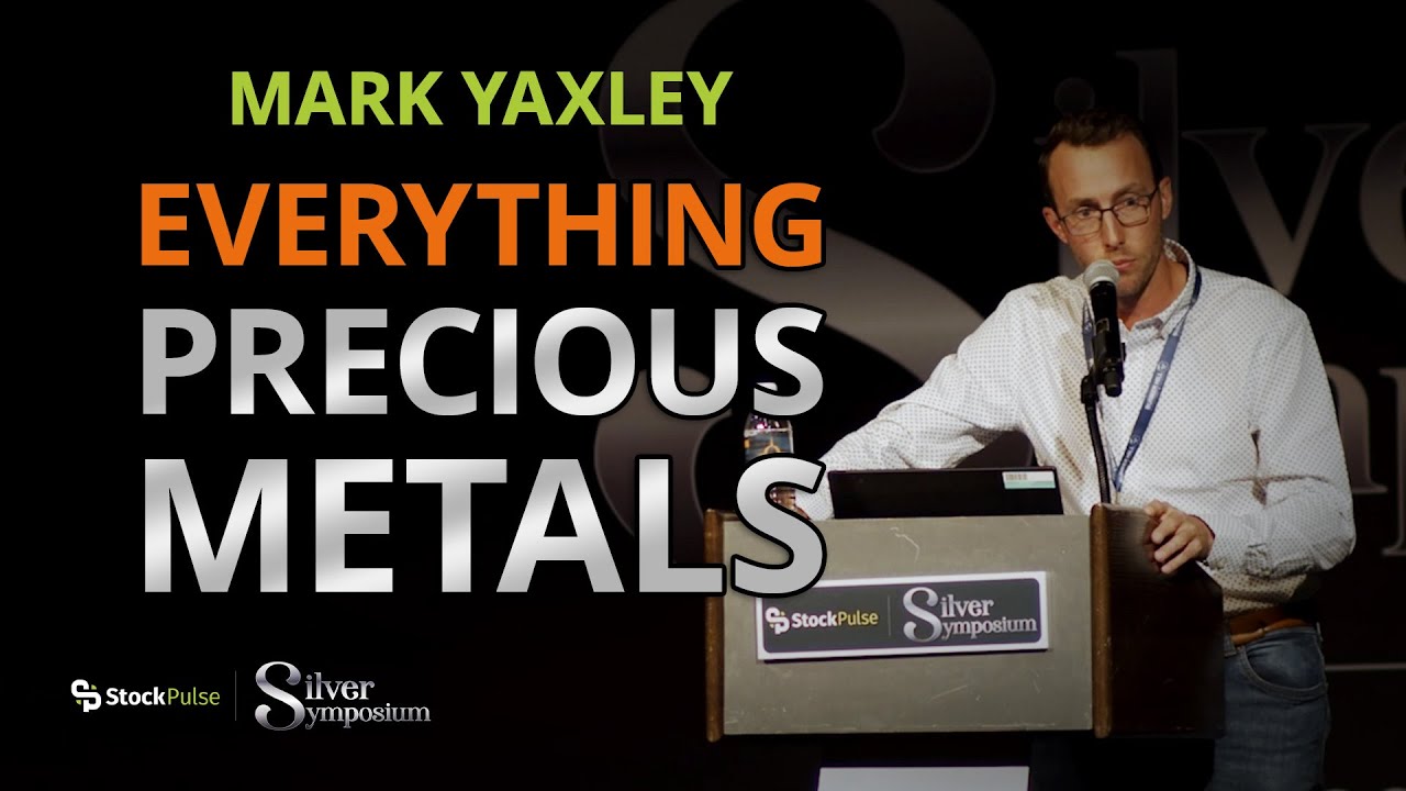 Mark Yaxley: Everything Precious Metals - YouTube
