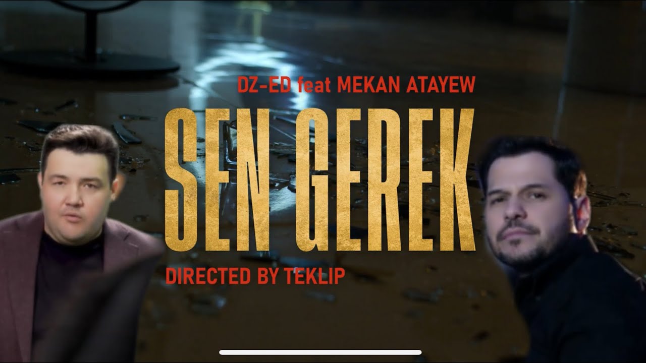 DZ-ED ft. MEKAN ATAYEW - Sen gerek [Official Music Video] - YouTube